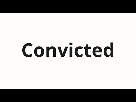 How to pronounce Convicted