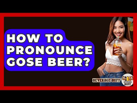 How To Pronounce Gose Beer? - Beverage Buff