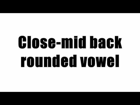 Close-mid back rounded vowel