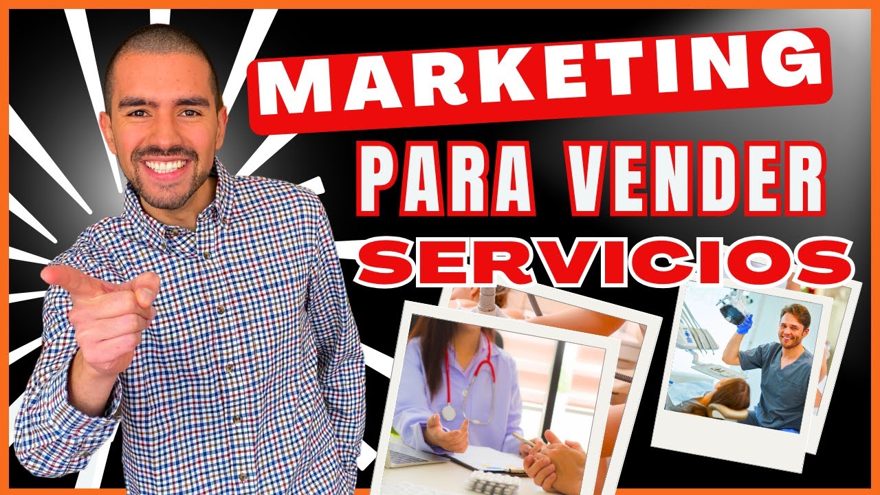 Estrategias de Marketing para Vender Servicios y Conseguir Clientes —Actualizado a 2024