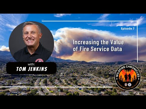Episode 7: Increasing the Value of Fire Service Data with Tom Jenkins