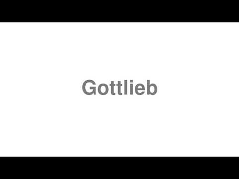 How to Pronounce "Gottlieb"
