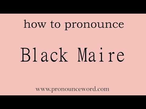 Black Maire: How to pronounce Black Maire in english (correct!).Start with B. Learn from me.