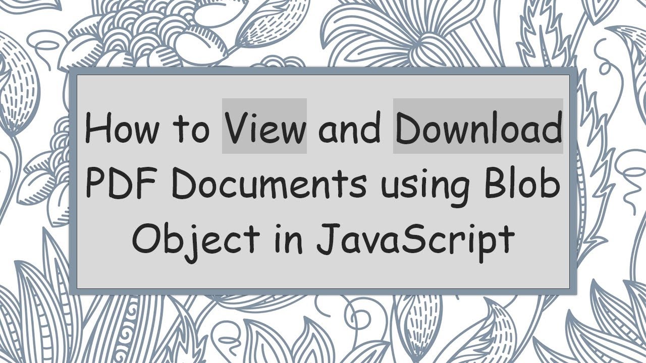 How to View and Download PDF Documents using Blob Object in JavaScript