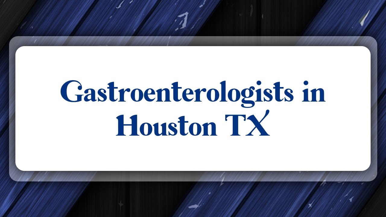 Top 10 Gastroenterologists in Houston, TX