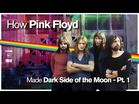 How Pink Floyd Made Dark Side of the Moon: Pt. 1