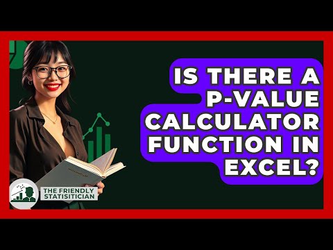 Is There A P-value Calculator Function In Excel? - The Friendly Statistician