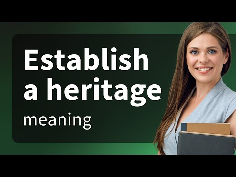 Establishing a Heritage: The Path to Cultural Legacy