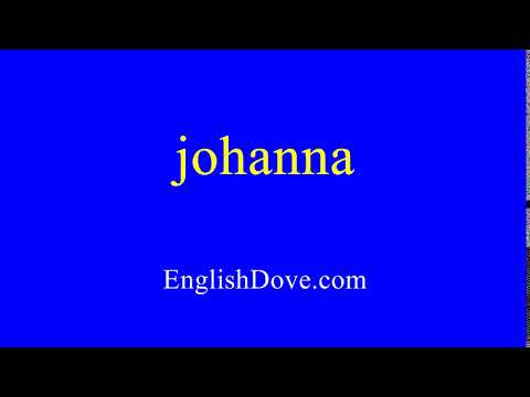 How to pronounce johanna in American English.