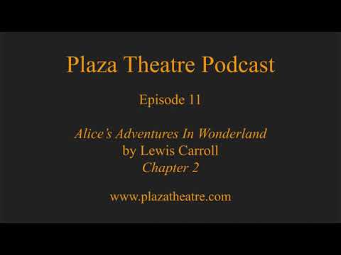 Plaza Theatre Podcast, Episode 11: Alice In Wonderland, Chapter 2: The Pool of Tears