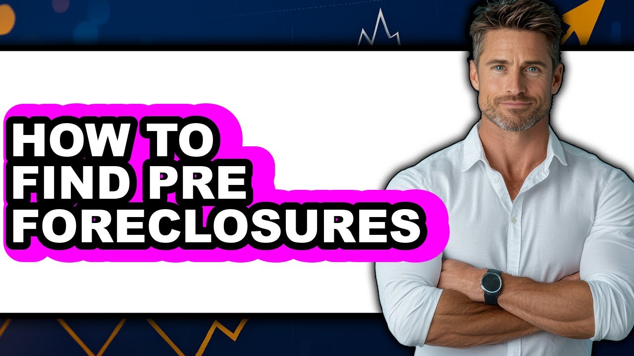 How to Find Pre Foreclosures - Easy Guide