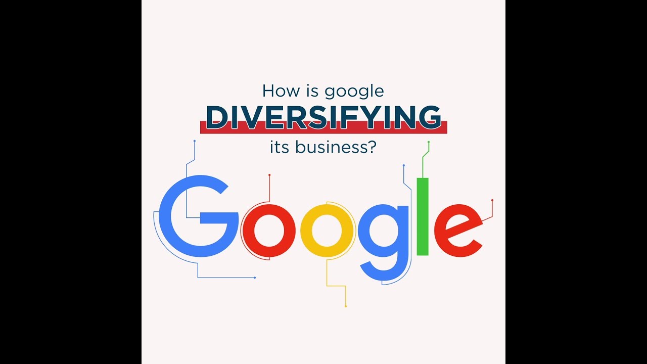 5 ways Google is diversifying its business