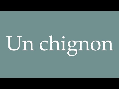 How to Pronounce ''Un chignon'' (A bun) Correctly in French