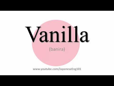 How to Pronounce Vanilla