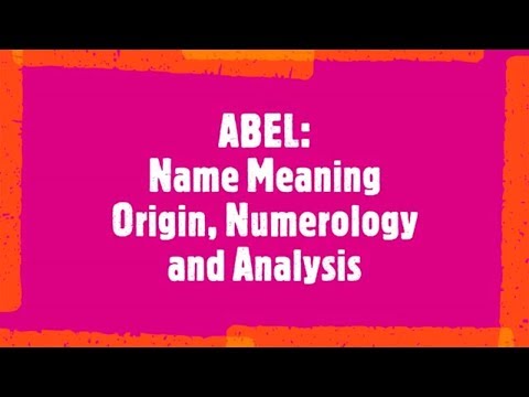 ABEL Name Meaning, Origin, Analysis, Popularity