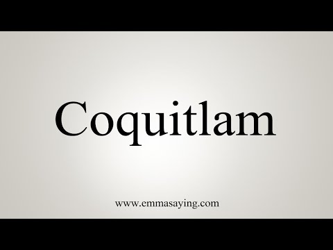How To Say Coquitlam