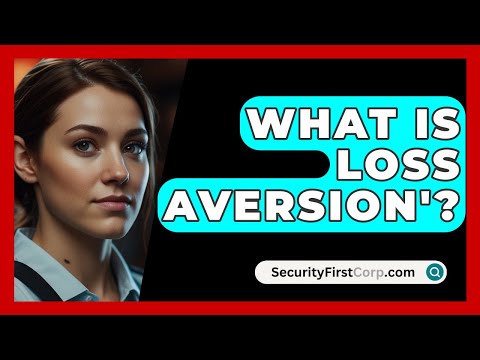 What Is Loss Aversion'? - SecurityFirstCorp.com
