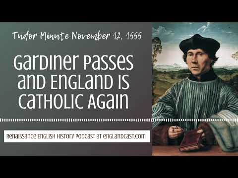 Tudor Minute November 12, 1555: Gardiner Passes and England is Catholic Again