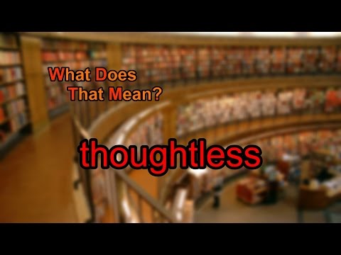 What does thoughtless mean?