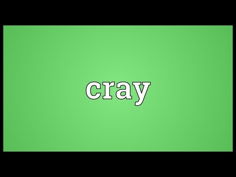 Cray Meaning
