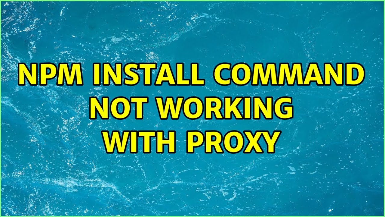 npm install command not working with proxy (2 Solutions!!)
