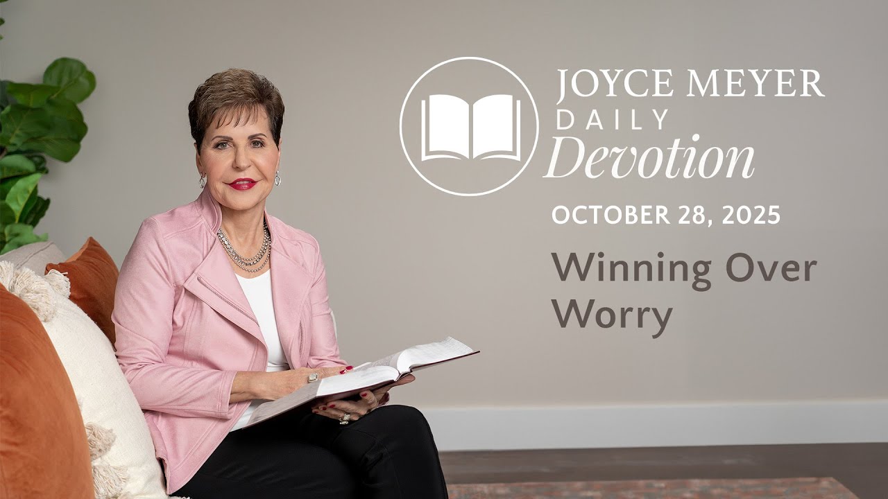 Winning Over Worry | Daily Devotion from Joyce Meyer