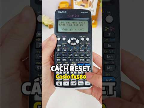 CÁCH RESET MÁY TÍNH CASIO FX580