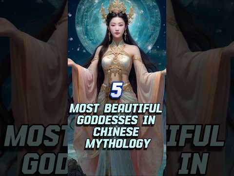 5 Best Beautiful Goddesses in Chinese Mythology!!!!