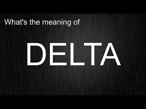 What's the meaning of "DELTA", How to pronounce DELTA?