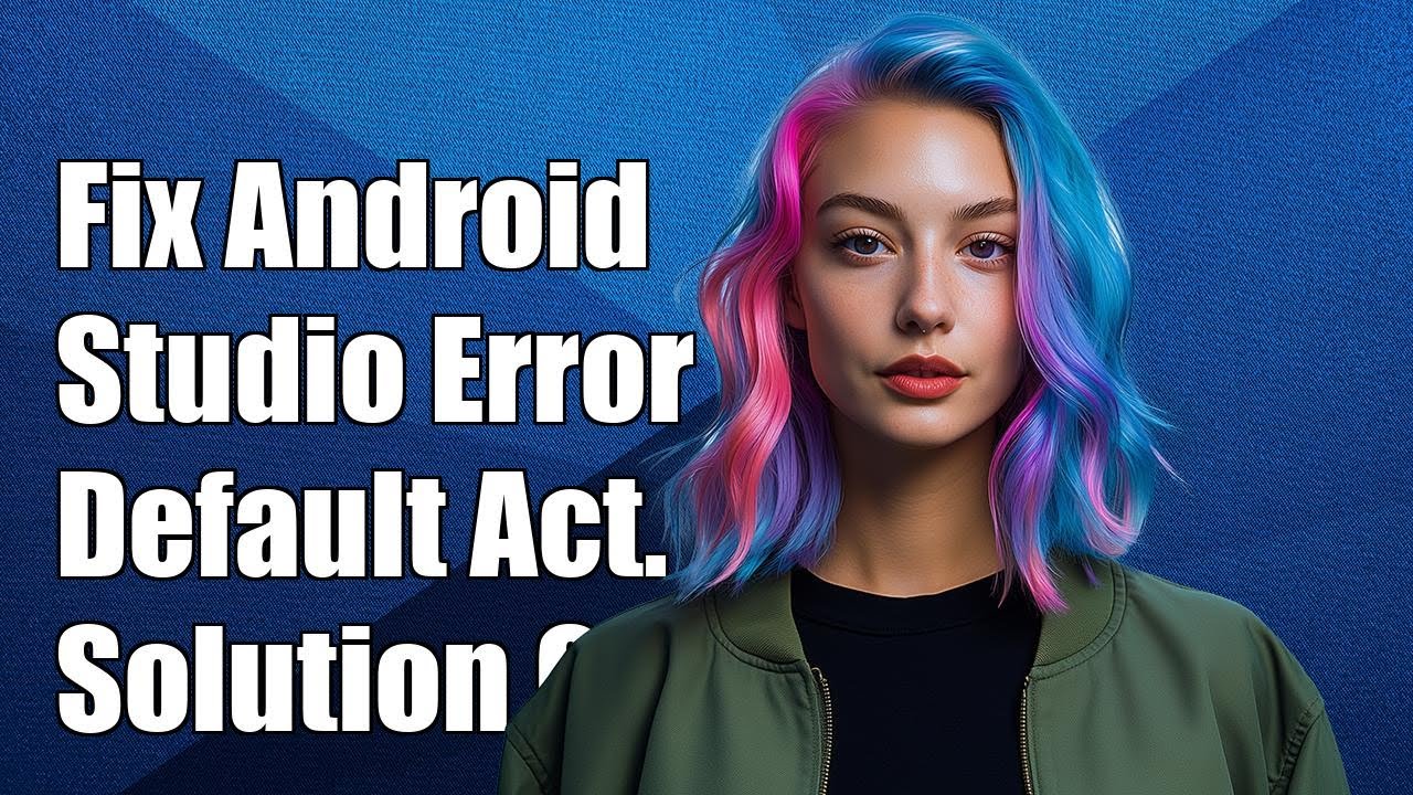 Fixing Android Studio: Default Activity Not Found Error Solution Guide