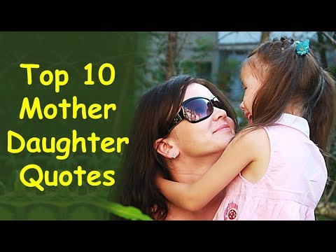 Top 10 Inspiring Mother Daughter Relationship Quotes | Mother and Daughter Quotes and Sayings