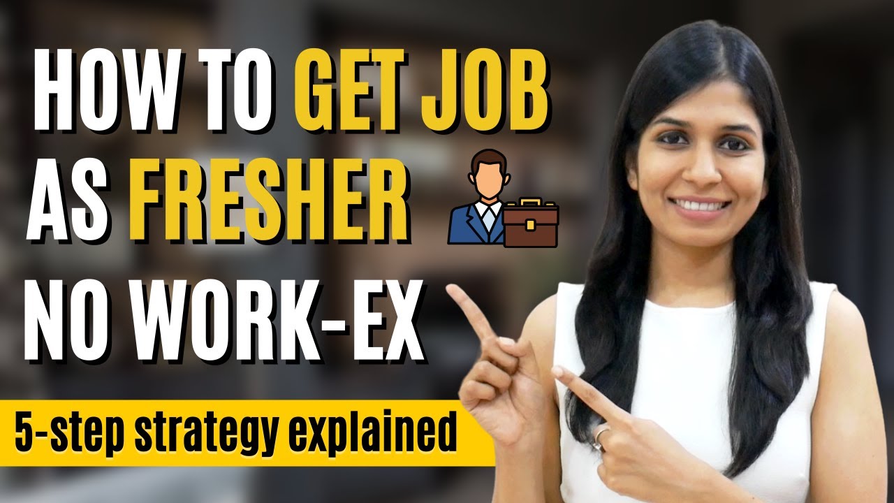 How to get job as fresher with no work experience | Best 5-step strategy