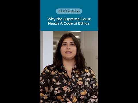 CLC Explains: Why the Supreme Court Needs A Code of Ethics