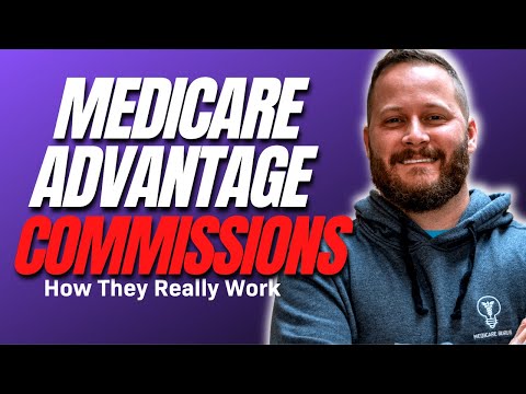How Medicare Advantage Commissions Really Work