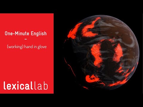 ONE-MINUTE ENGLISH: (working) hand in glove LEARN WITH LEXICAL LAB