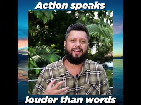 Action speaks louder than words