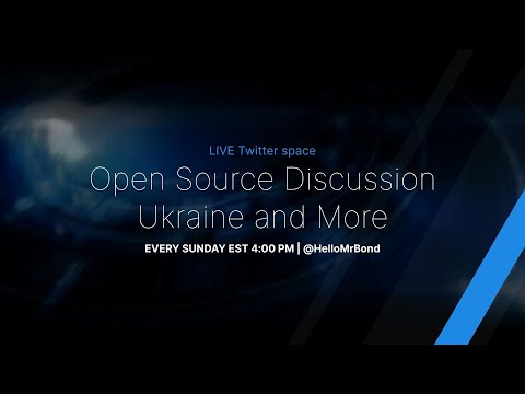 @HelloMrBond–05-11-23 LIVE TWITTER SPACE–#OSINT #UkraineNews #WarinUkraine #opensource #intelligence
