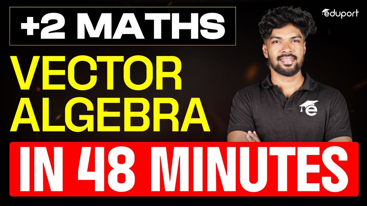 Vector Algebra in  48 Minutes | Plus Two Maths Chapter 10 | Eduport Plus Two