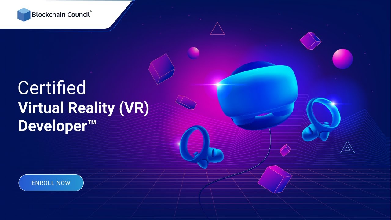 Become a Certified Virtual Reality (VR) Developer™ | Blockchain Council