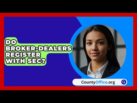 Do Broker-Dealers Register With SEC? - CountyOffice.org