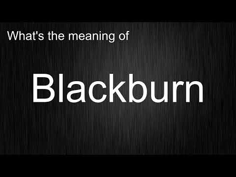 What's the meaning of "Blackburn", How to pronounce Blackburn?