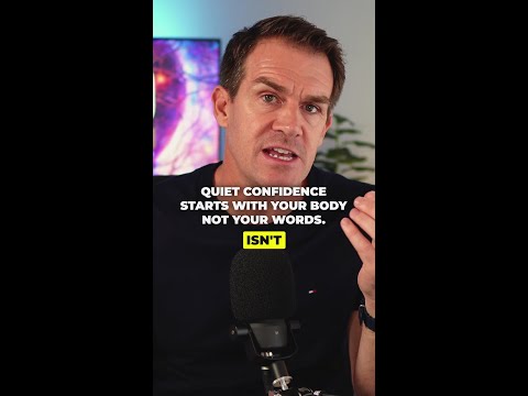 Quiet confidence starts with your body, not your words