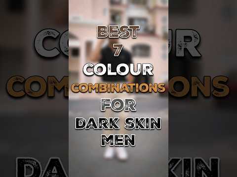 ???? Top 7 Color Combos for Dark Skin Men! ???? #menstyletips #ytshortsfeed #viral