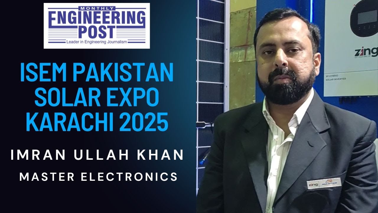 Imran Ullah Khan | Master Electronics | ISEM Pakistan Solar Expo Karachi 2025 |  Engineering Post