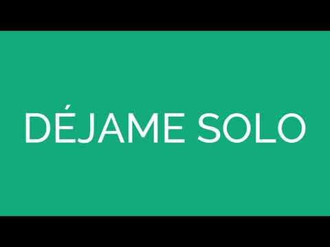 How To Say Leave Me Alone In Spanish