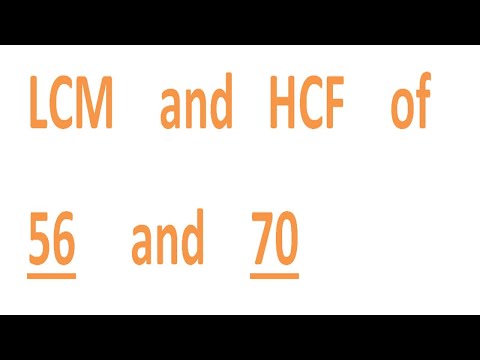 LCM and HCF of 56 and 70