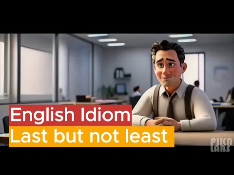 [English Idiom] Last but not least