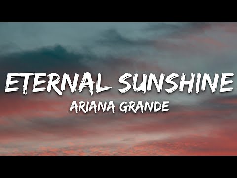Ariana Grande - eternal sunshine (Lyrics)