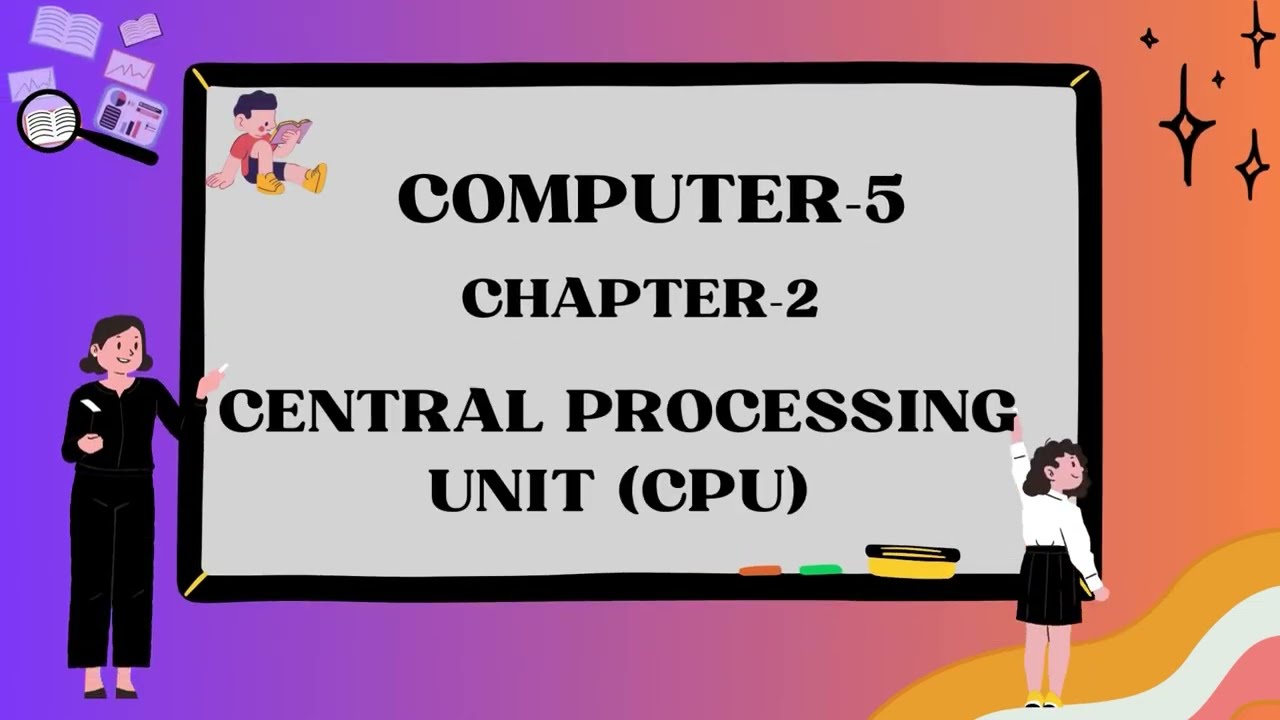 COMPUTER-5 |  CHAPTER-2 |  CENTRAL PROCESSINGUNIT (CPU)