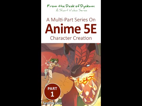 Anime 5E RPG – Character Creation – Session Zero (Part 1)